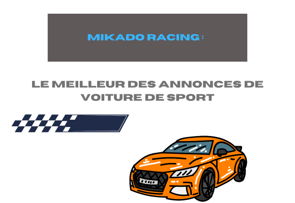 Mikado Racing : le meilleur des annonces de voiture de sport – Car-Kids